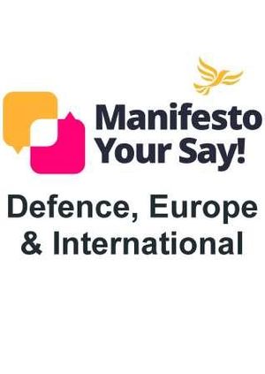 Manifesto Have Your Say: Defence, Europe & International - Liberal ...