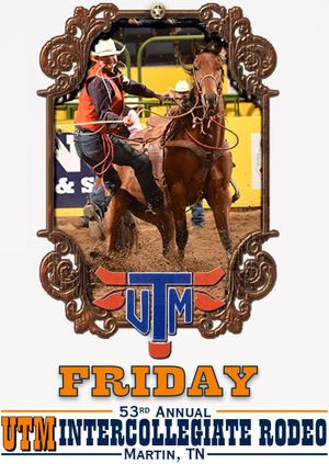 53rd Annual UTM Intercollegiate Rodeo - FRIDAY - Gold Buckle Seating ...